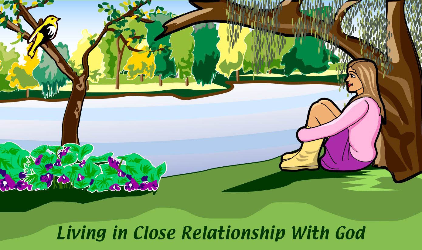 Living In Close Relationship With God – Part 1 - Treasures Magazine